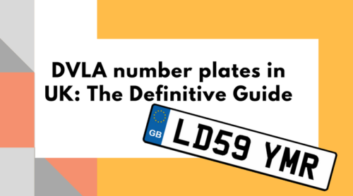 DVLA number plates in UK: The Definitive Guide For GB Private Plates